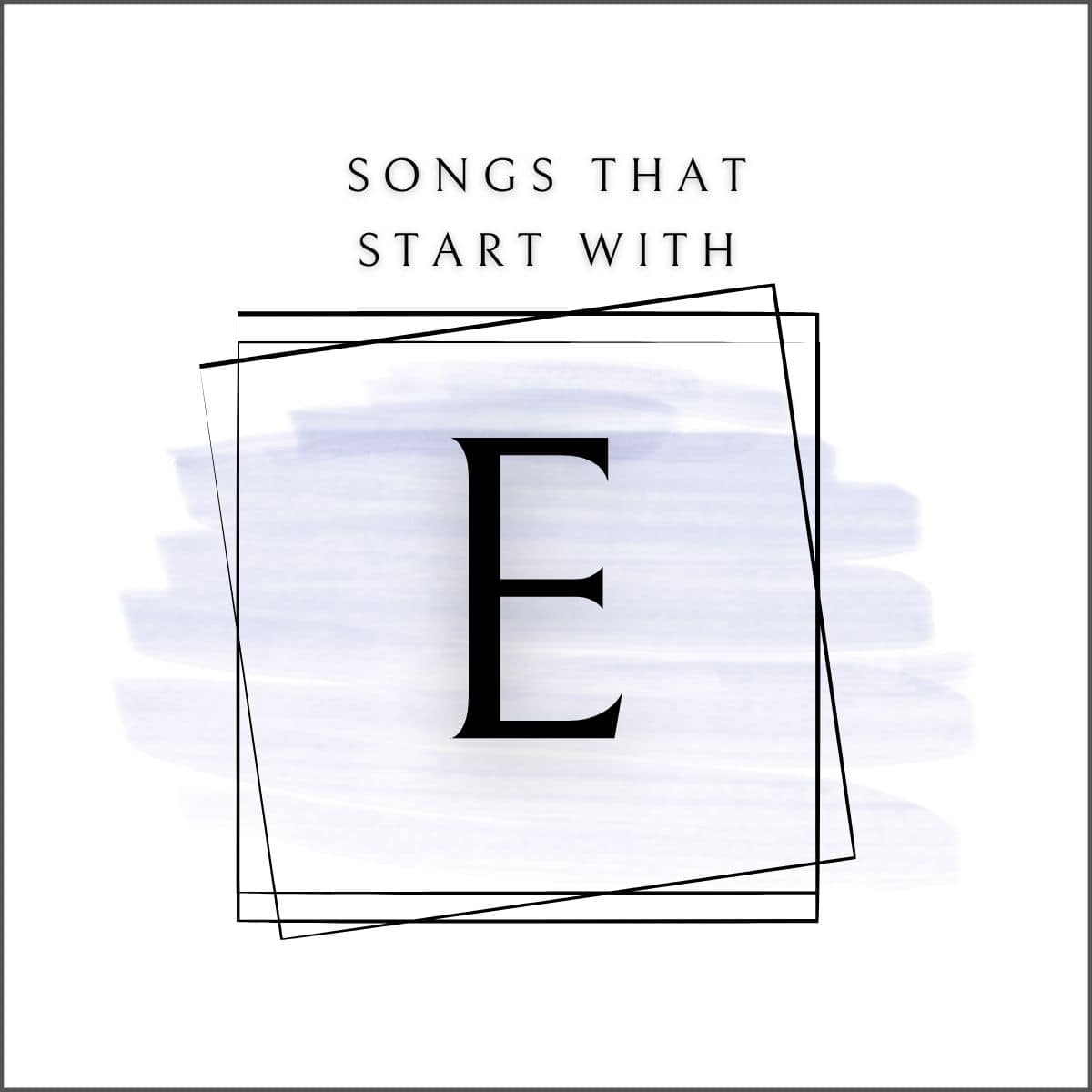 20 Songs That Start With The Letter E Regeneration Music Project