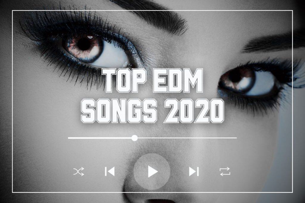 50 Best EDM Songs of 2020 - YourMusicCharts