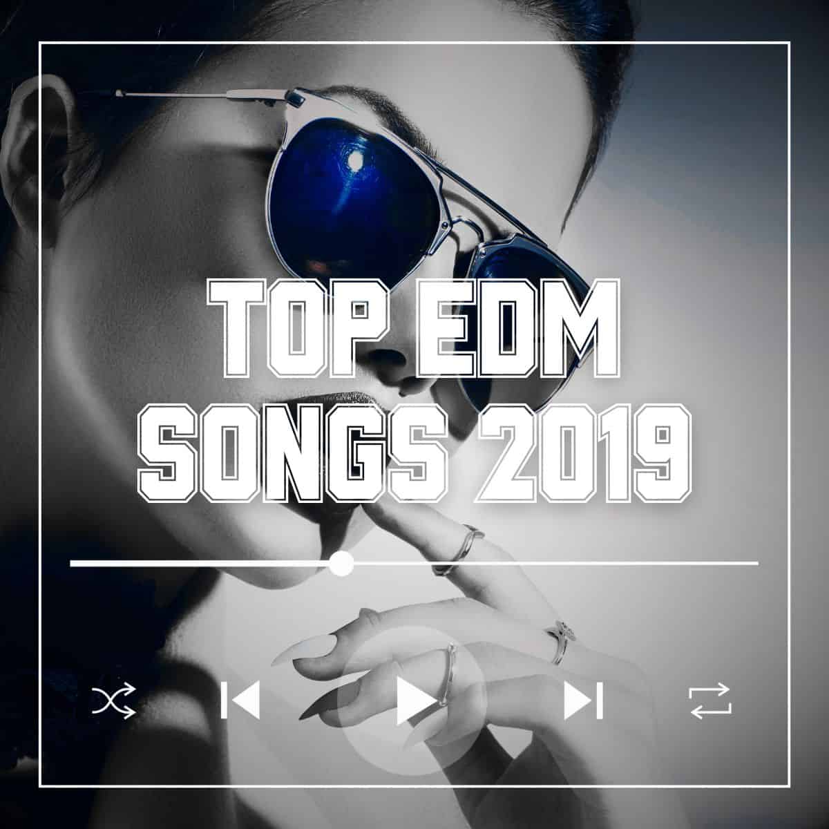 50 Best EDM Songs of 2019 - Your Music Charts