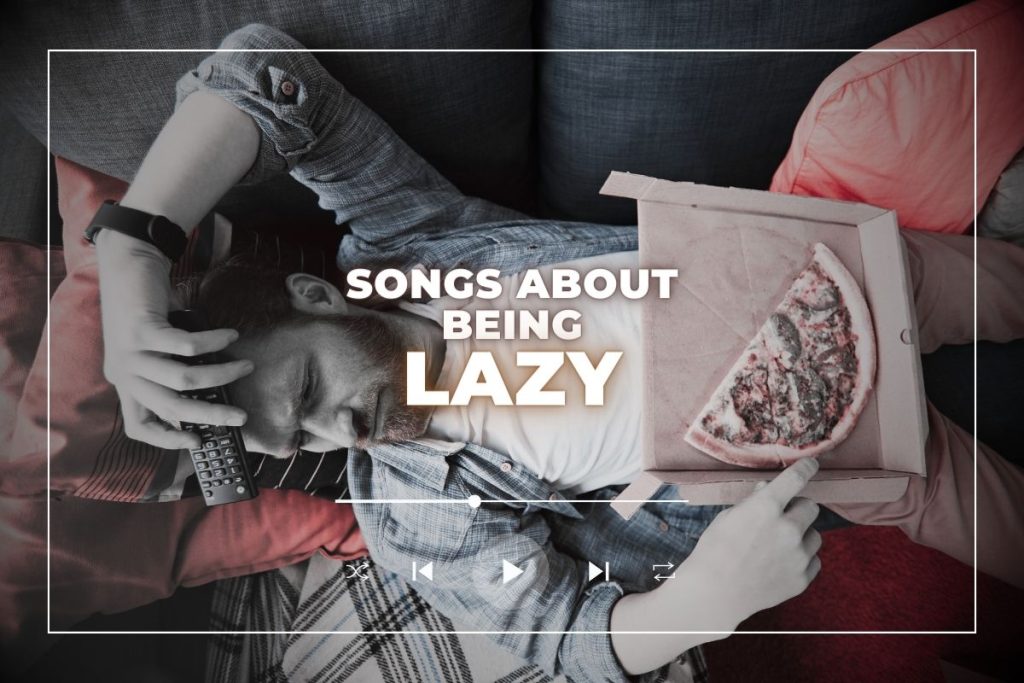 30+ Best Songs About Being Lazy - Your Music Charts