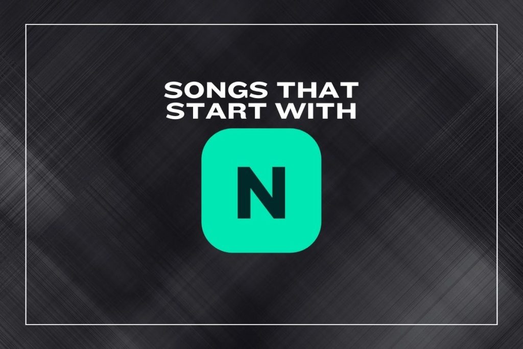 50+ Songs That Start With N - Your Music Charts