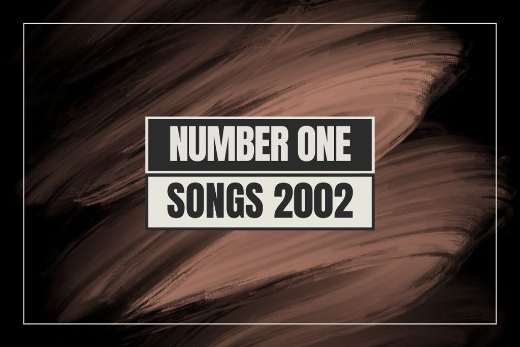 Number One Songs 2002 - Your Music Charts